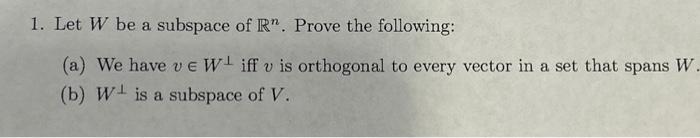 Solved 1. Let W be a subspace of Rn. Prove the following: | Chegg.com