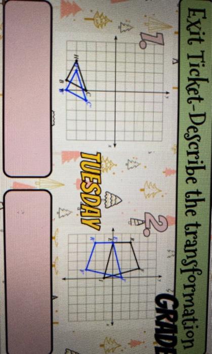 Solved Exit Ticket-Describe the transformation GRADE 7 Z A | Chegg.com