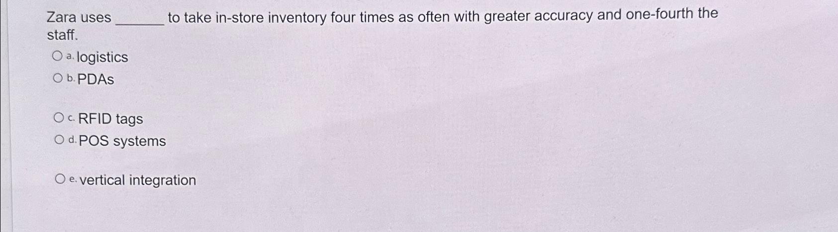 Solved Zara uses to take in-store inventory four times as | Chegg.com