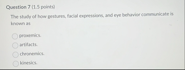 Solved Question 7 (1.5 ﻿points)The study of how gestures, | Chegg.com