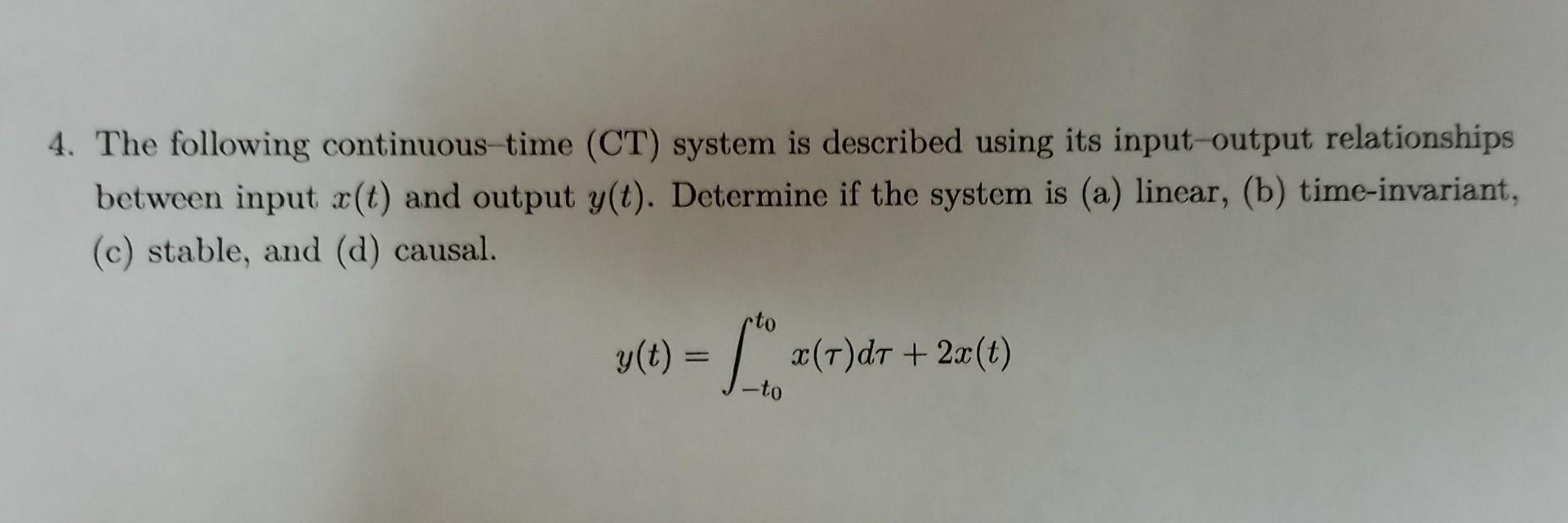 Solved 4. The following continuous-time (CT) system is | Chegg.com