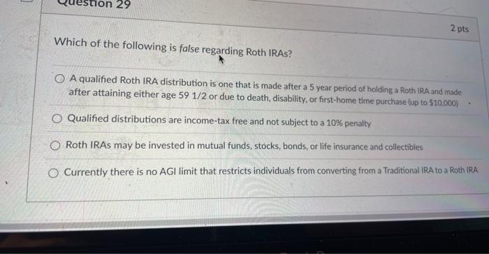 Which of the following is false regarding Roth IRAs? | Chegg.com