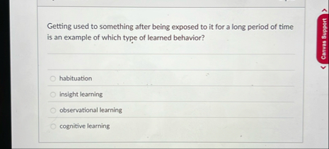 Solved Getting used to something after being exposed to it | Chegg.com
