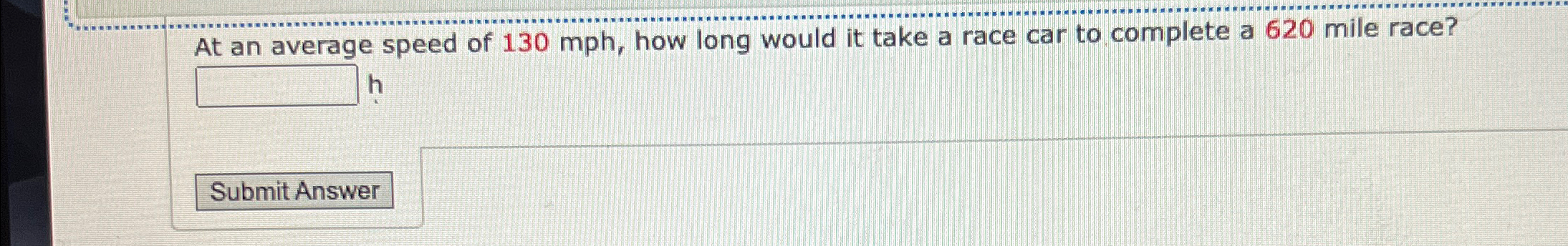 Solved At an average speed of 130mph, ﻿how long would it | Chegg.com