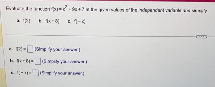 Solved Evaluate the function f(x)=x2+9x+7 at the given | Chegg.com