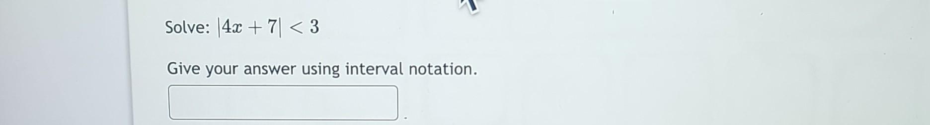 Solved Solve: ∣4x+7∣