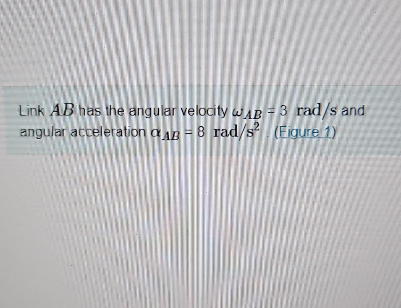Solved Link AB has the angular velocity ωAB=3rad/s and | Chegg.com