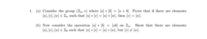 Solved (a) Consider the group (Zn,∗) where [a]∗[b]=[a+b]. | Chegg.com