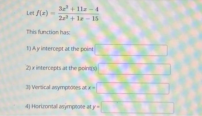 Solved Let f(x)=2x2+1x−153x2+11x−4 This function has: 1) Ay | Chegg.com