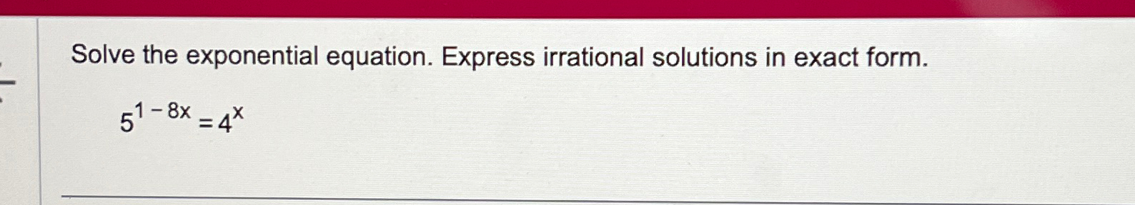 Solved Solve the exponential equation. Express irrational | Chegg.com