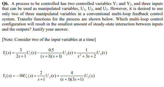 Solved Q6. ﻿A process to be controlled has two controlled | Chegg.com