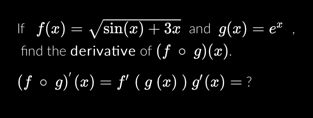 Solved If f(x)=sin(x)+3x2 ﻿and g(x)=ex, ﻿find the derivative | Chegg.com
