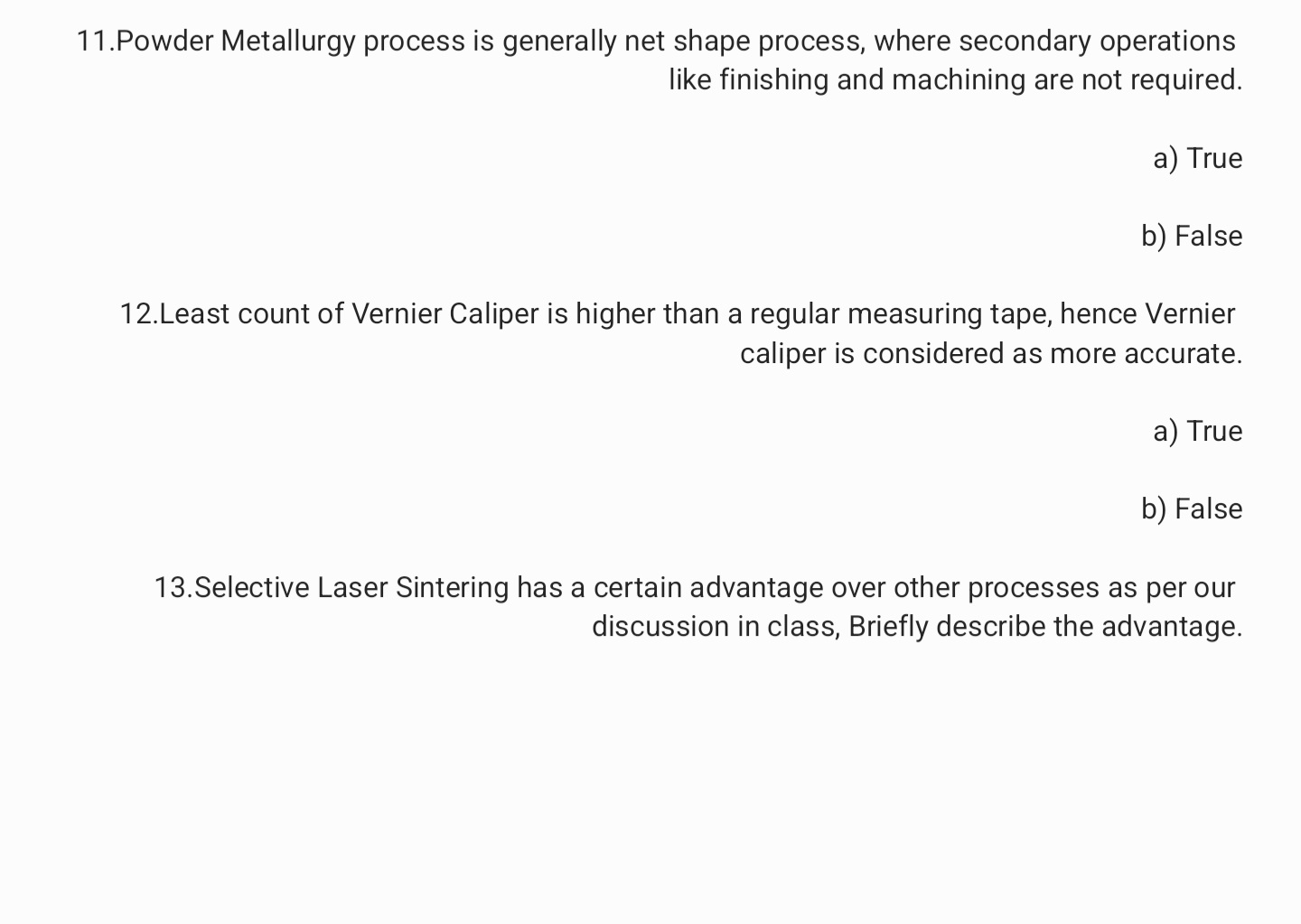 Solved 11.Powder Metallurgy process is generally net shape | Chegg.com