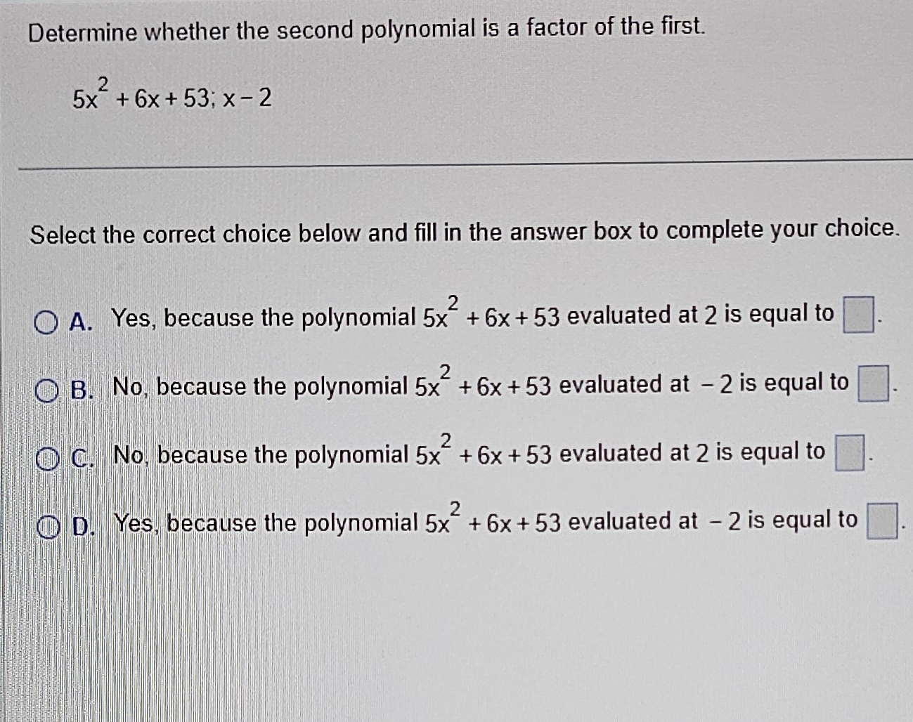 Solved Determine whether the second polynomial is a factor | Chegg.com