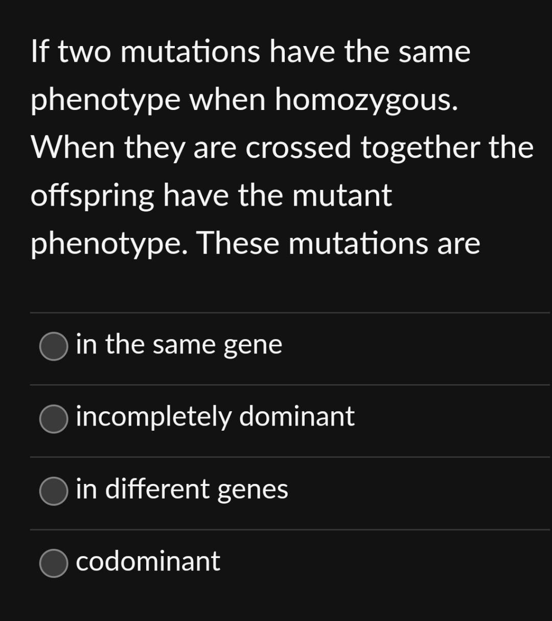 Solved If two mutations have the same phenotype when | Chegg.com