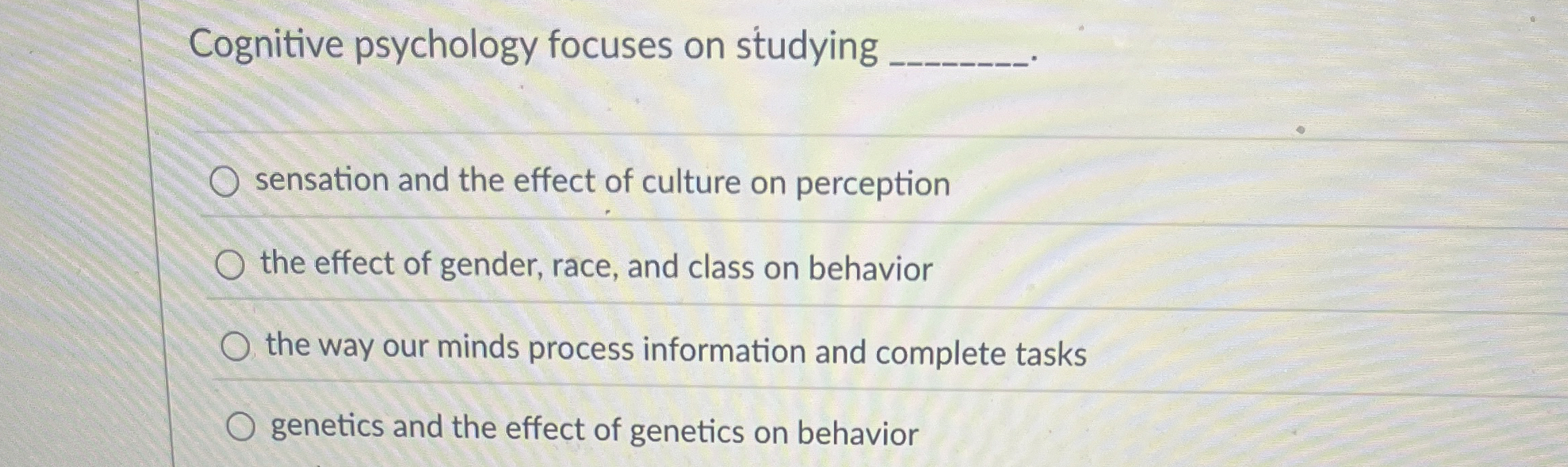 Solved Cognitive psychology focuses on studying q,sensation | Chegg.com