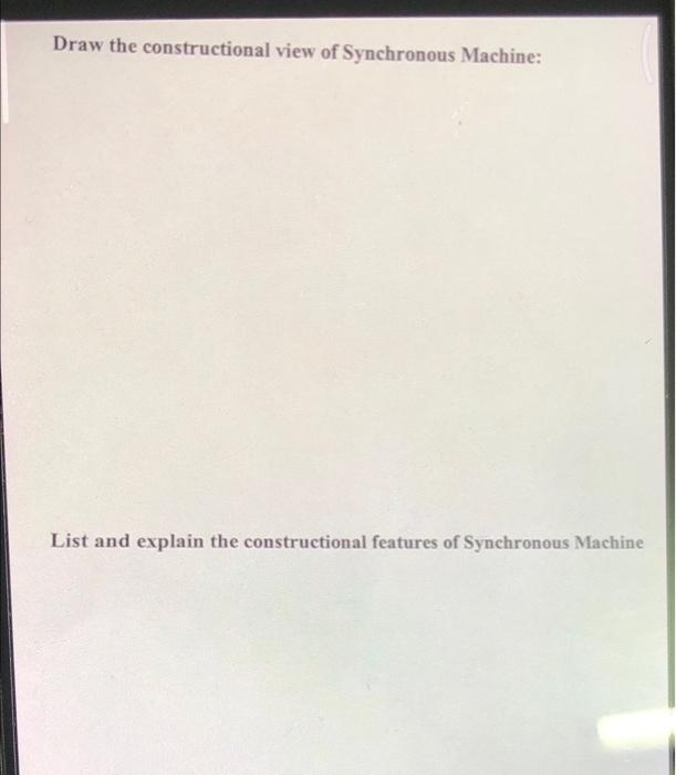 Solved Draw the constructional view of Synchronous Machine: | Chegg.com