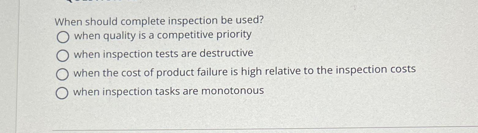 Solved When should complete inspection be used?when quality | Chegg.com
