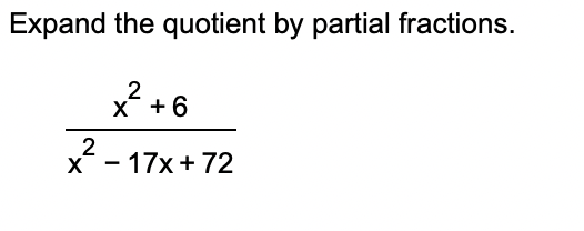 Solved Expand the quotient by partial | Chegg.com