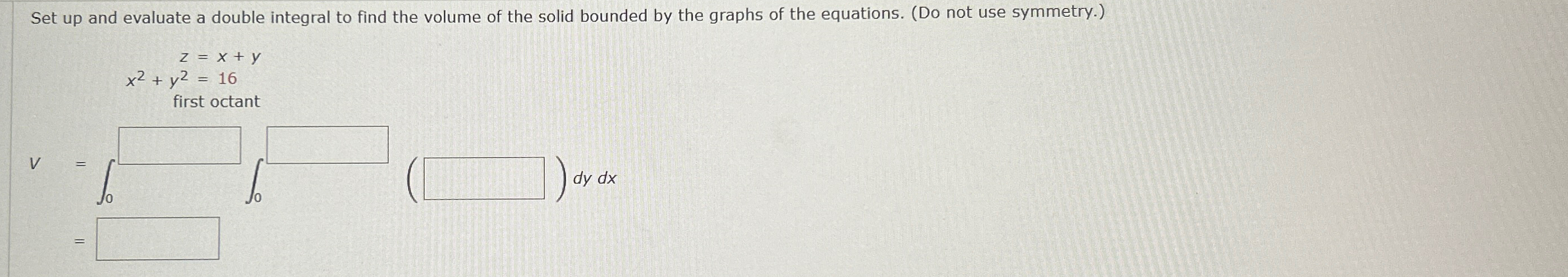 Solved Set up and evaluate a double integral to find the | Chegg.com