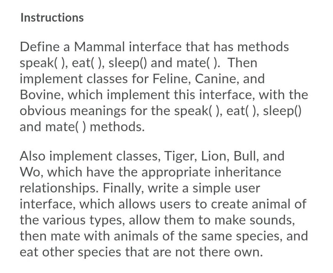 Solved Instructions Define a Mammal interface that has | Chegg.com