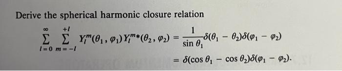 Solved Derive the spherical harmonic closure relation | Chegg.com