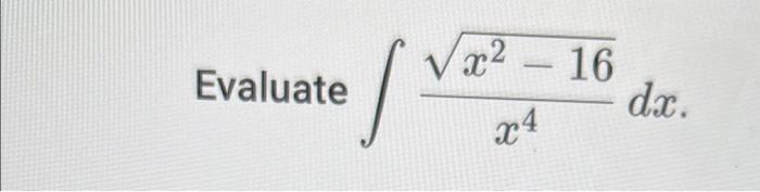 Solved ∫x4x2−16dx | Chegg.com