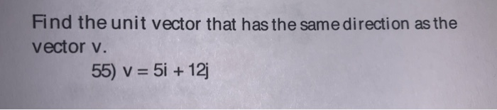 Solved Find the unit vector that has the same direction as | Chegg.com