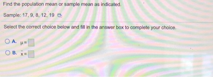 Solved Find the population mean or sample mean as indicated. | Chegg.com
