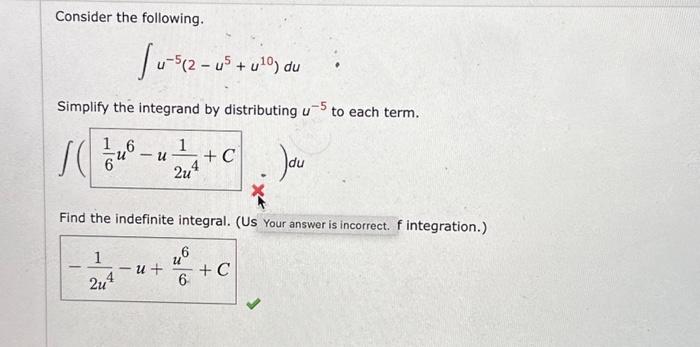 Solved Consider the following. ∫u−5(2−u5+u10)du Simplify the | Chegg.com