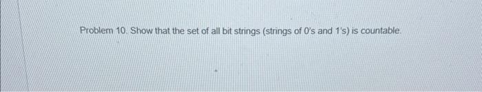 Solved Problem 10. Show that the set of all bit strings | Chegg.com