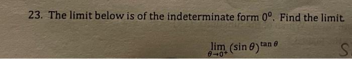 Solved 23. The limit below is of the indeterminate form 0°. | Chegg.com