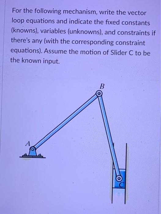 Solved For the following mechanism, write the vector loop | Chegg.com