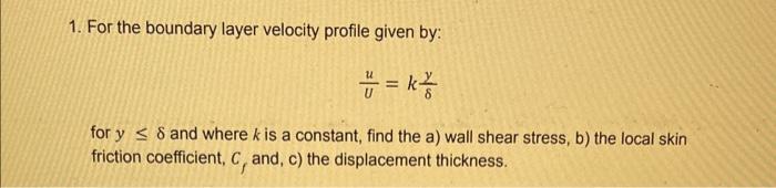 Solved 1. For the boundary layer velocity profile given by: | Chegg.com