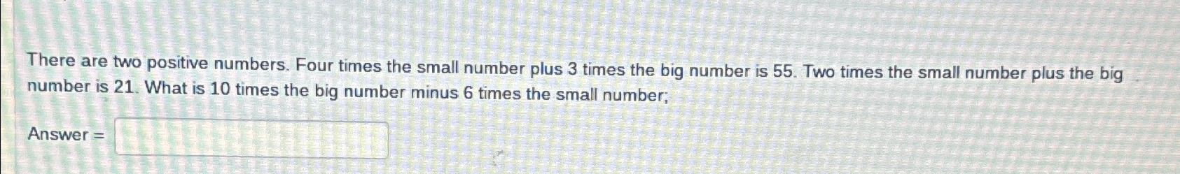 Solved There are two positive numbers. Four times the small | Chegg.com