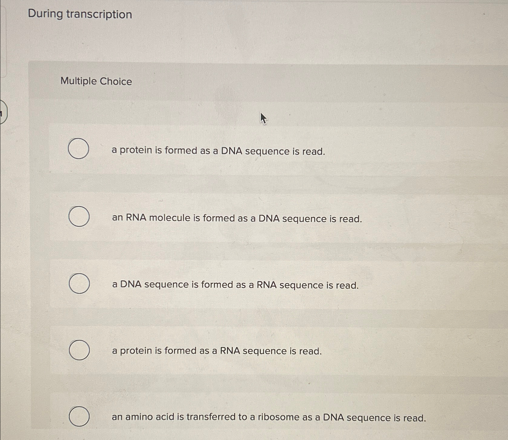 Solved During transcriptionMultiple Choicea protein is | Chegg.com