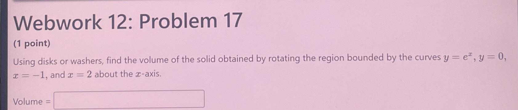 Solved Webwork 12: Problem 17(1 ﻿point)Using disks or | Chegg.com