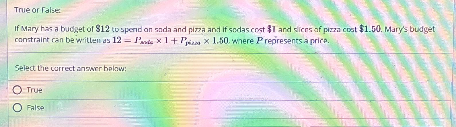 Solved True or False:If Mary has a budget of $12 ﻿to spend | Chegg.com