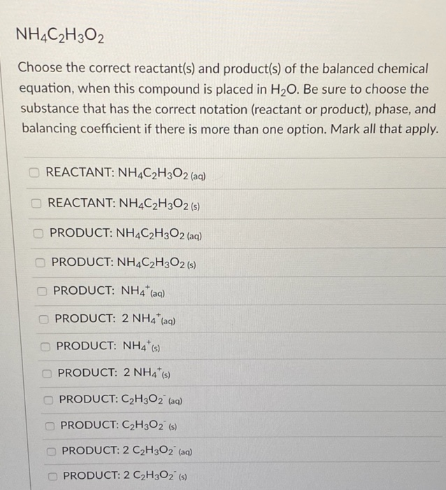 Solved NH4C2H302 Choose the correct reactant(s) and | Chegg.com