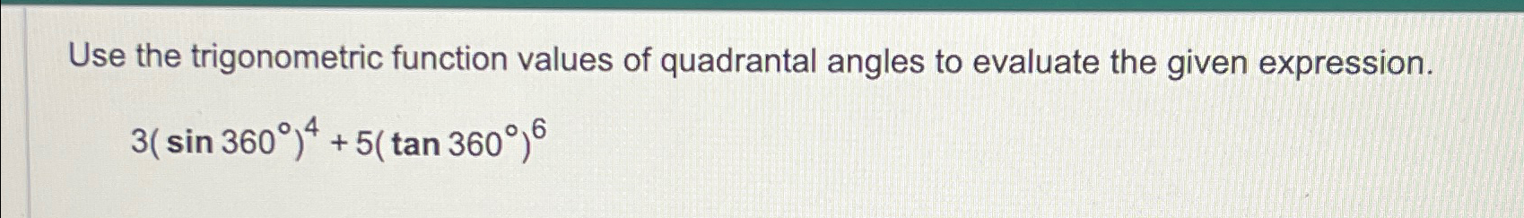 Use the trigonometric function values of quadrantal | Chegg.com