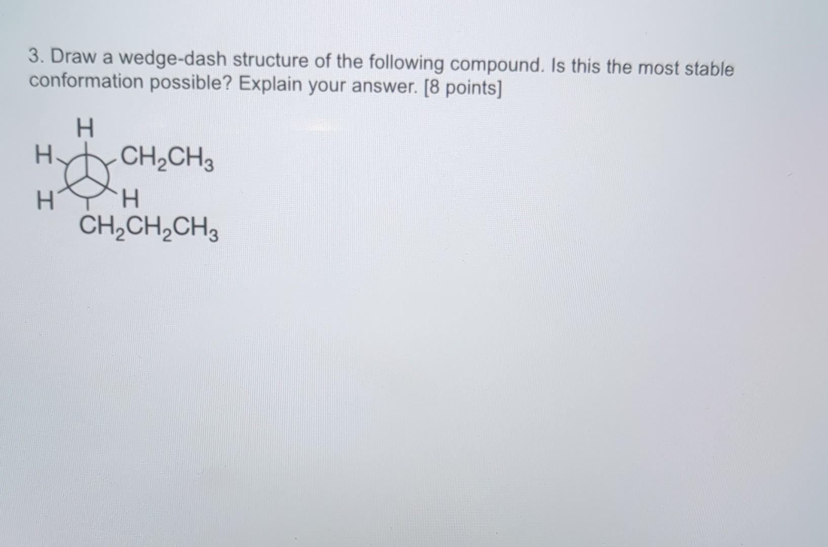 Solved 3. Draw a wedge-dash structure of the following | Chegg.com