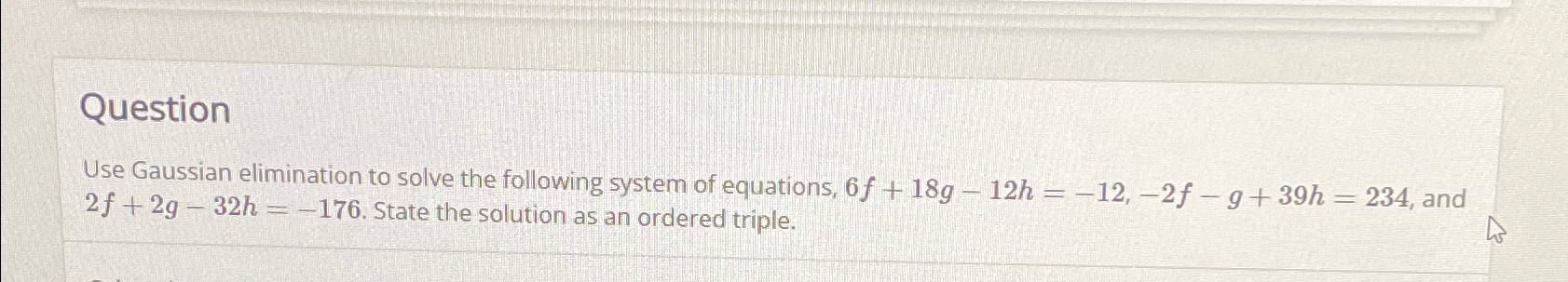 Solved QuestionUse Gaussian elimination to solve the | Chegg.com