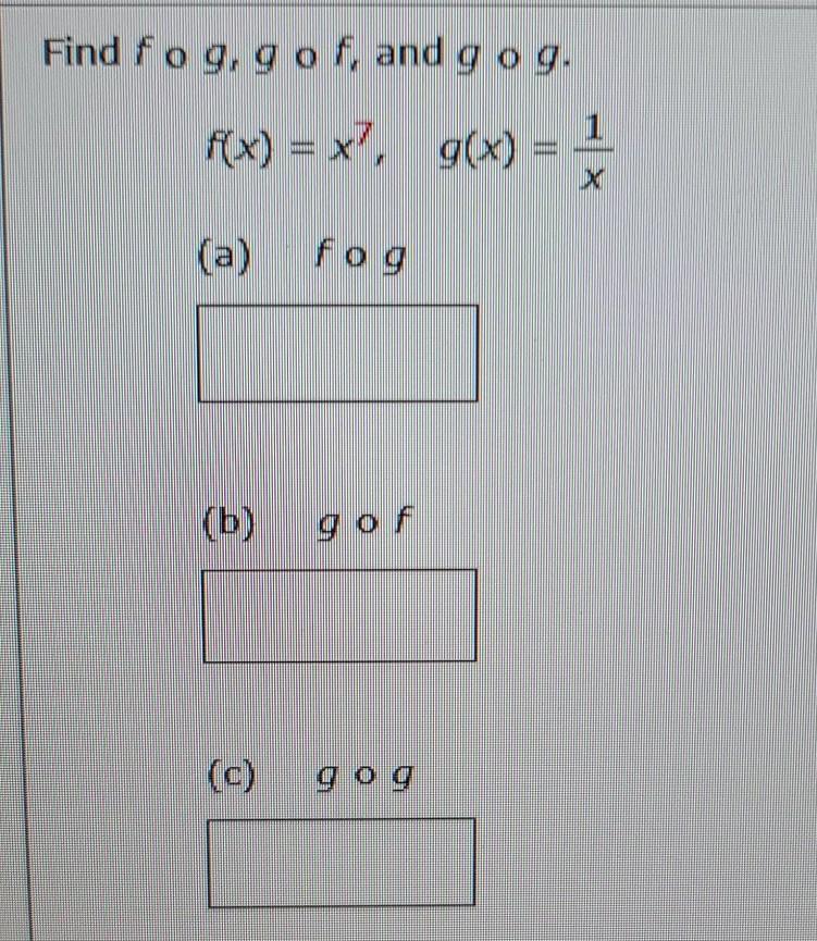 Solved Find fog.gof, and g og. f(x) = x g(x) = 1 X (a) fog | Chegg.com