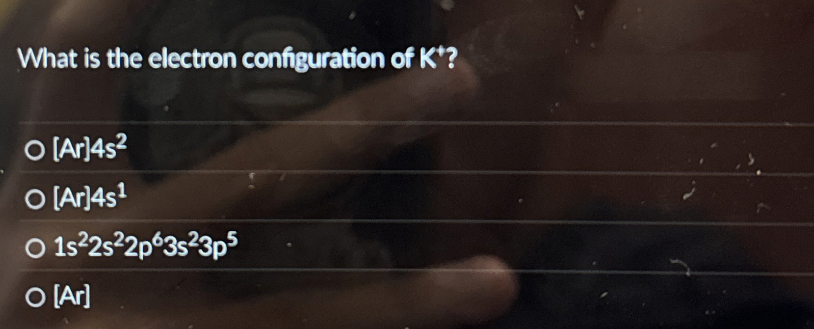 Solved What is the electron configuration of K+?[Ar]4s | Chegg.com