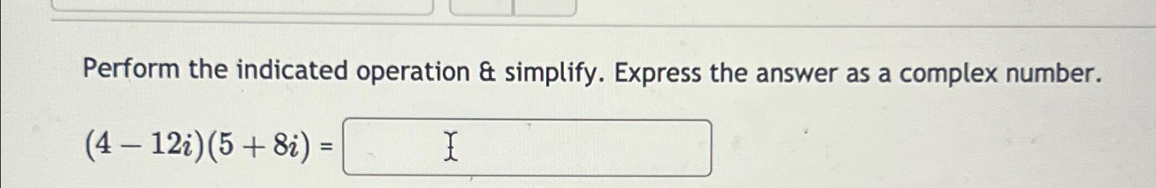 Solved Perform the indicated operation & simplify. Express | Chegg.com