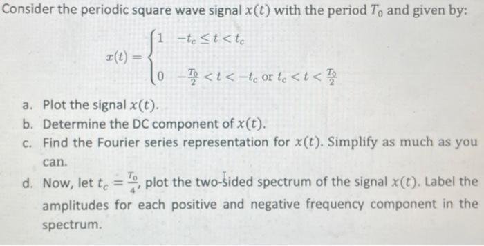 Solved Consider the periodic square wave signal X(t) with | Chegg.com
