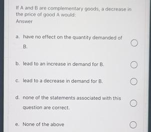 Solved If A and B ﻿are complementary goods, a decrease in | Chegg.com