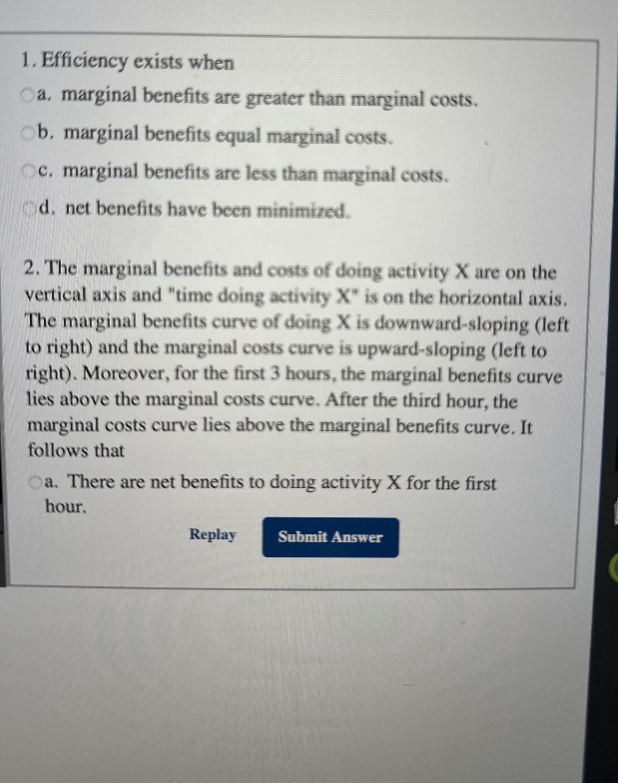 Solved Efficiency exists whena. ﻿marginal benefits are | Chegg.com