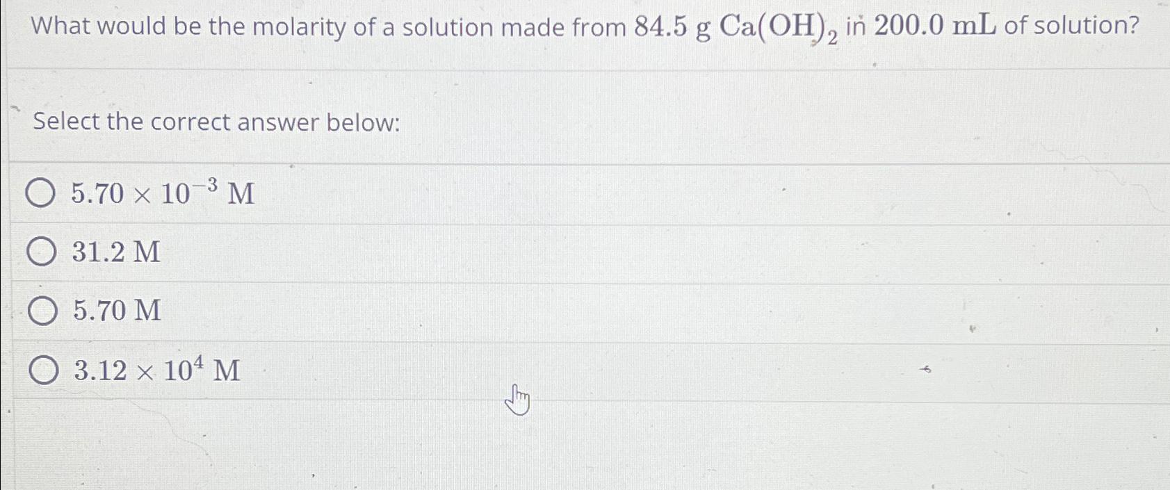 Solved What would be the molarity of a solution made from | Chegg.com