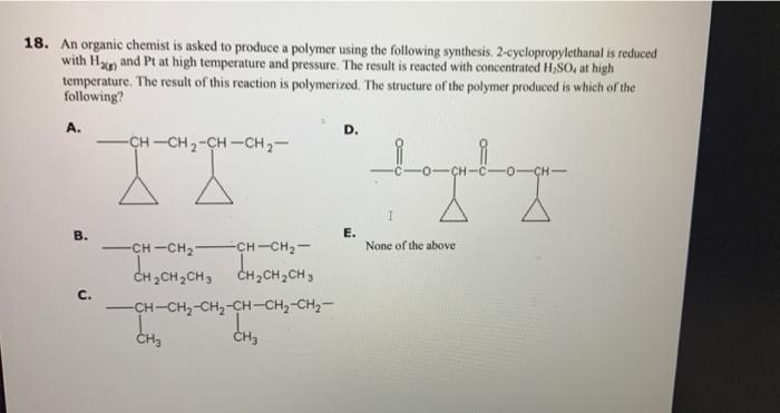 Solved 18. An organic chemist is asked to produce a polymer | Chegg.com
